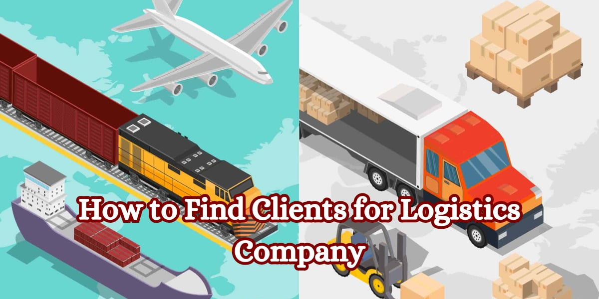 How to Find Clients for Logistics Company: Effective